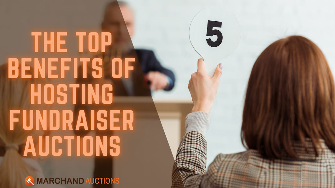 The Top Benefits of Hosting Fundraiser Auctions - Marchand Auctions
